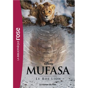 Le Roi lion - Mufasa : Le Roi Lion - Le roman du film - Walt Disney ...
