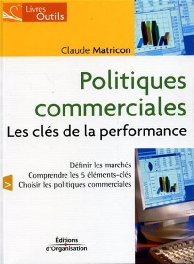 Politiques commerciales - Les clés de la performance Définir les ...