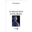 Le singulier destin de Cyril Dumont - broché - Patrick Daspremont ...