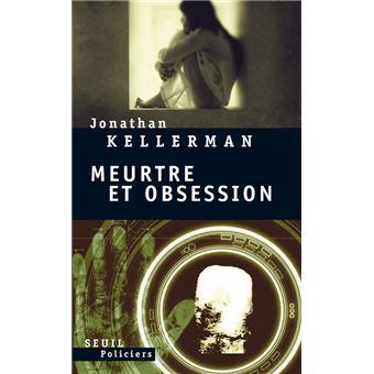 Alex Delaware - Meurtre et Obsession - Jonathan Kellerman - broché - Achat Livre | fnac