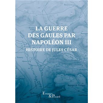 La Guerre des Gaules Histoire de Jules César - broché - Louis-Napoléon ...