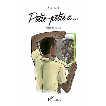Pòtré-pòtré a... Portraits créoles - broché - Alain Rutil - Achat Livre ...