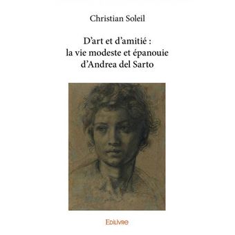 D'art et d'amitié : la vie modeste et épanouie d'andrea del sarto La ...