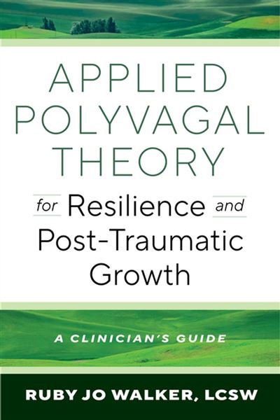 Applied Polyvagal Theory for Resilience and Post-Traumatic Growth A ...