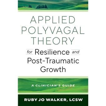 Applied Polyvagal Theory for Resilience and Post-Traumatic Growth A ...
