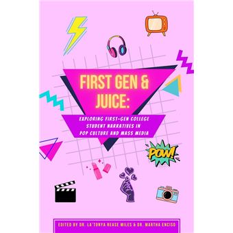 First Gen & Juice: Exploring First-Gen College Student Narratives in ...