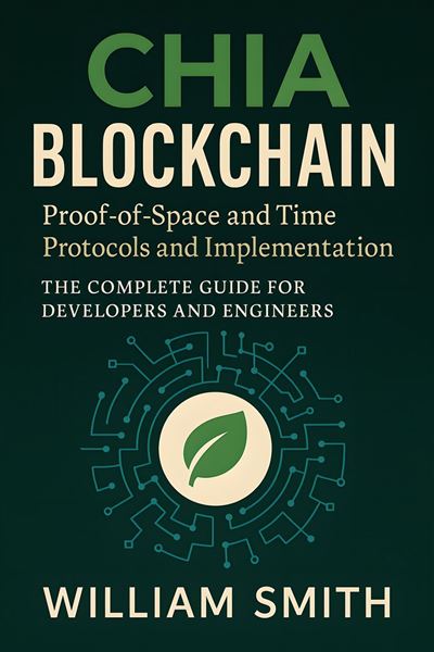 Chia Blockchain Proof-of-Space and Time Protocols and Implementation - ebook (ePub) - William ...