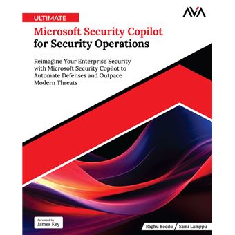 Ultimate Microsoft Security Copilot for Security Operations Reimagine Your Enterprise Security ...