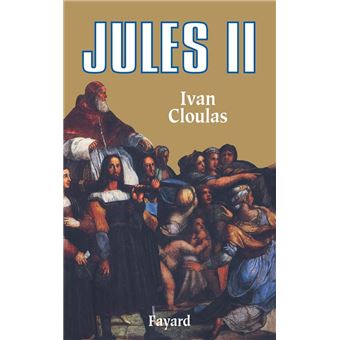Jules II Le pape terrible - broché - Ivan Cloulas - Achat Livre | fnac