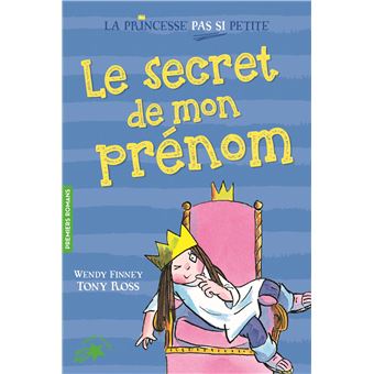 La Princesse Pas Si Petite - Tome 1 - Le secret de mon prénom - Wendy ...