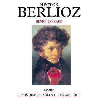 Hector Berlioz - broché - Henry Barraud - Achat Livre | fnac