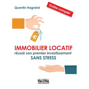 Immobilier locatif Réussir son premier investissement sans stress - broché - Quentin Hagnéré ...