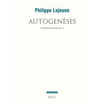 Autogenèses Les brouillons de soi 2 Tome 2 - broché - Philippe Lejeune ...