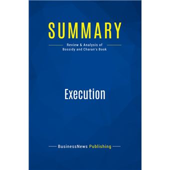 Summary: Execution Review and Analysis of Bossidy and Charan's Book - broché - BusinessNews ...