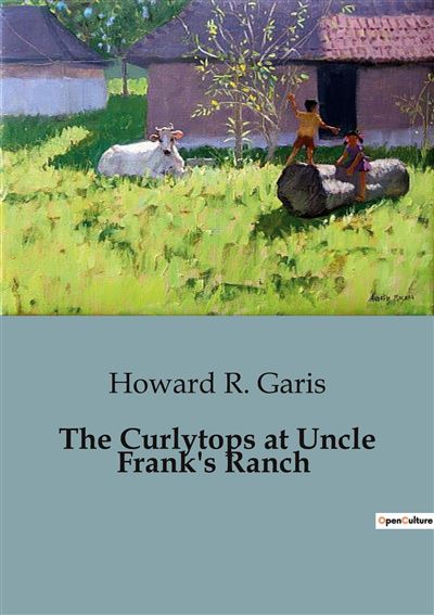 The Curlytops at Uncle Frank's Ranch - broché - Howard Roger Garis ...
