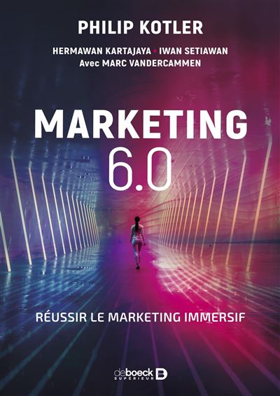 Marketing 6.0 Réussir le marketing immersif - broché - Philip Kotler ...