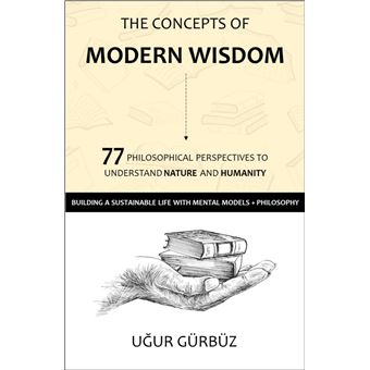 The Concepts of Modern Wisdom 77 Philosophical Perspectives to ...