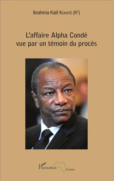 L'affaire Alpha Condé vue par un témoin du procès - broché - Ibrahima ...