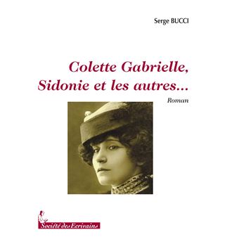 Colette Gabrielle, Sidonie et les autres - roman - broché - Serge Bucci ...