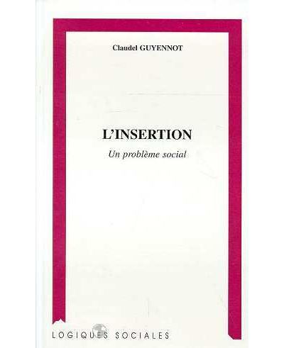 L'insertion un problème social - Claudel Guyennot - Achat Livre | fnac