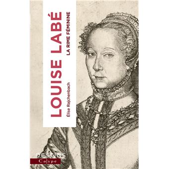 Louise Labé La Rime féminine - broché - Elise Rajchenbach - Achat Livre ...