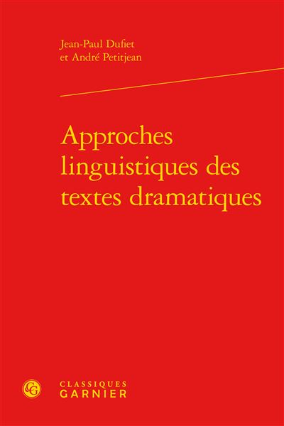 Approches linguistiques des textes dramatiques - relié - André ...