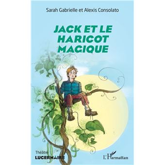 Jack et le haricot magique - broché - Sarah Gabrielle, Alexis Consolato ...