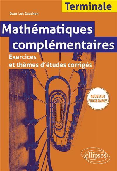 Mathématiques complémentaires - Terminale - Exercices et thèmes d ...