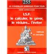 I.s.f. le calculer, le gerer, le reduire... l'eviter. methode et ...