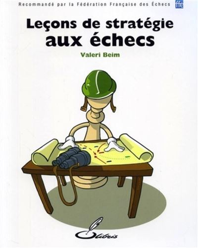 Leçons de stratégie aux échecs Tome 0000 - broché - Valeri Beim - Achat ...