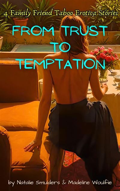 From Trust to Temptation : 4 Family Friend Taboo Erotica Stories - ebook (ePub) - Madeline ...