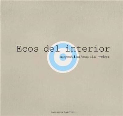 Martin weber ecos del interior argentina /anglais/espagnol - relié ...