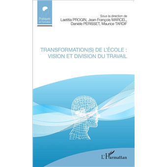 Transformation(s) de l'école : vision et division du travail Vision et ...
