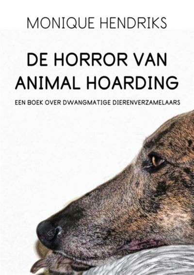 De horror van animal hoarding - broché - Monique Hendriks - Achat Livre ...