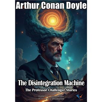 The Disintegration Machine The Professor Challenger Stories - ebook ...