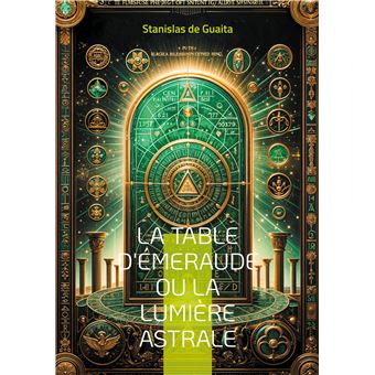 La table d'Émeraude ou La lumière astrale Explorez les arcanes de l ...