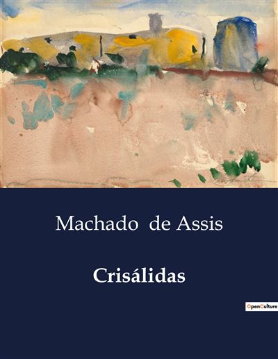 Crisálidas - broché - Machado De Assis - Achat Livre | fnac