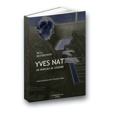 Yves Nat,Un Musicien de Legende Conversation avec Chantal Auber ...