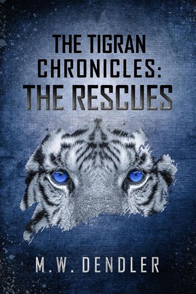 The Tigran Chronicles: The Rescues The Tigran Chronicles, #2 - ebook ...