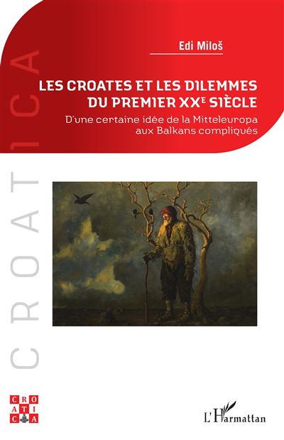 Les Croates et les dilemmes du premier XXe siècle D’une certaine idée ...