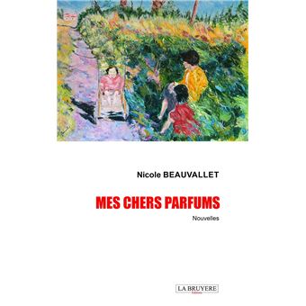 Mes chers parfums - broché - Nicole Beauvallet - Achat Livre | fnac