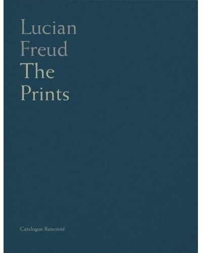 Lucian Freud Catalogue Raisonne of the Prints Catalogue Raisonne of the ...