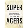 Super Agers An Evidence-Based Approach to Longevity - ebook (ePub ...
