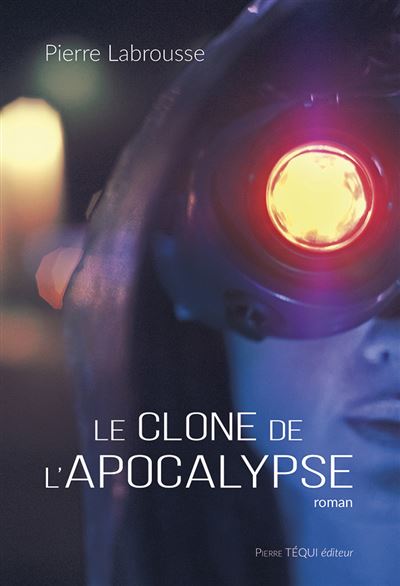 Le clone de l’Apocalypse Roman - broché - Pierre Labrousse - Achat ...