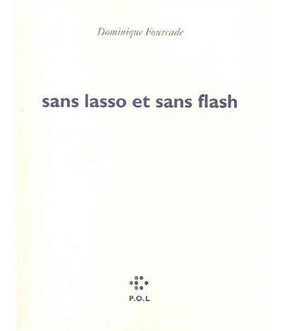 Sans lasso et sans flash - broché - Dominique Fourcade - Achat Livre | fnac