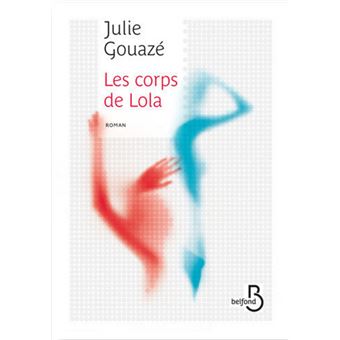 Les corps de Lola - broché - Julie Gouazé - Achat Livre | fnac