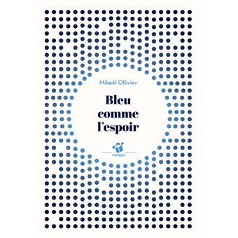 Bleu comme l'espoir - Poche - Mikaël Ollivier - Achat Livre | fnac