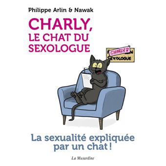 Charly, le chat du sexologue - broché - Philippe Arlin, Nawak - Achat ...