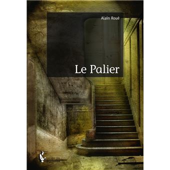Le palier - pièce en cinq actes - broché - Alain Roué - Achat Livre ou ...