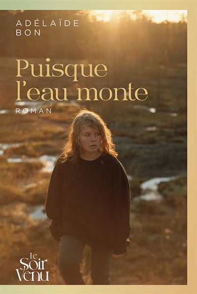 Puisque l'eau monte - broché - Adelaïde Bon - Achat Livre ou ebook | fnac